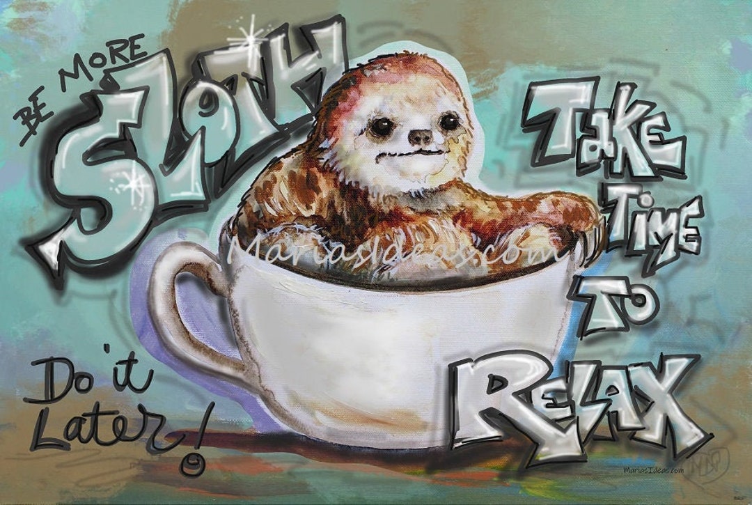 Sloth Graffiti, Relax Sloth, Sloth Quotes, Sloth in Coffee Cup, Coffee ...