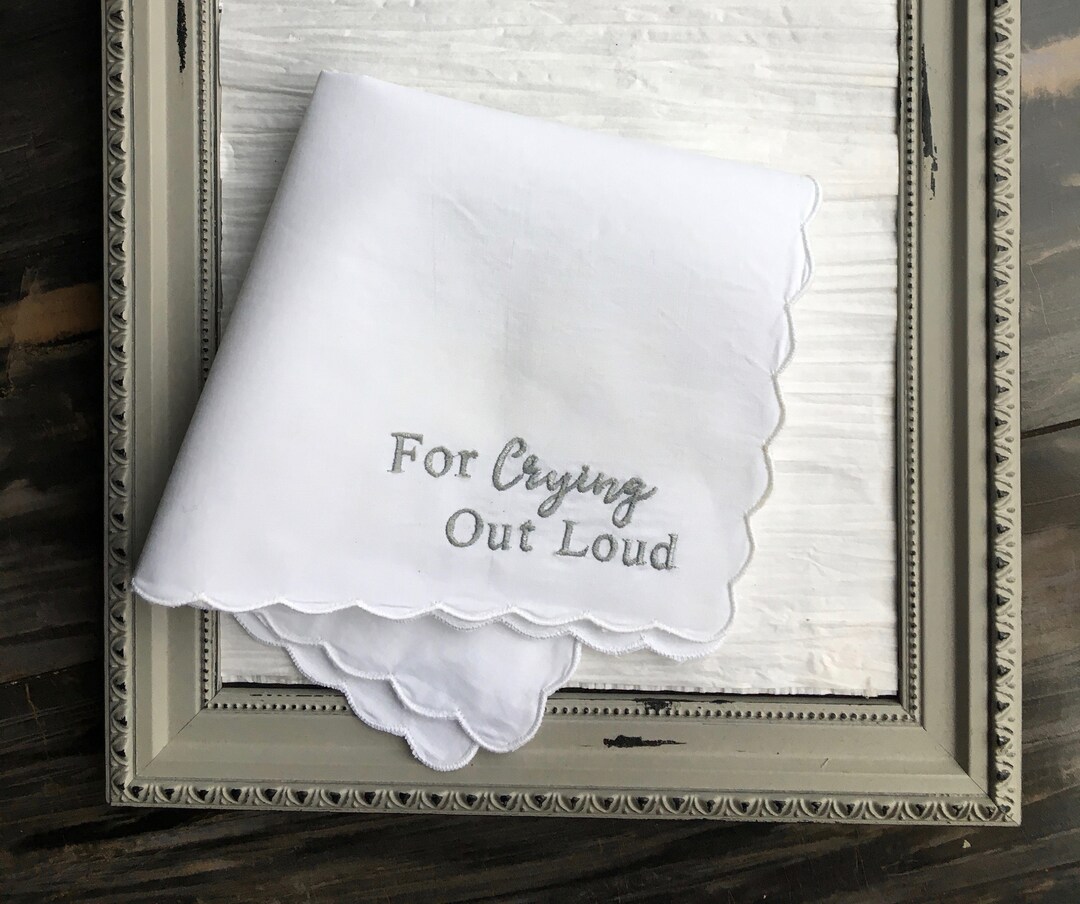 For Crying Out Loud Ladies Wedding Handkerchief-wedding Handkerchief ...
