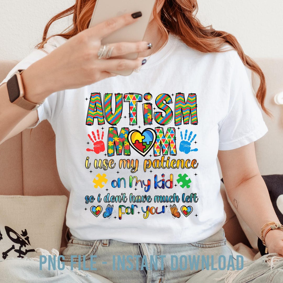 Autism Mom I Use My Patience on My Kid so I Don't Have Much Left for ...
