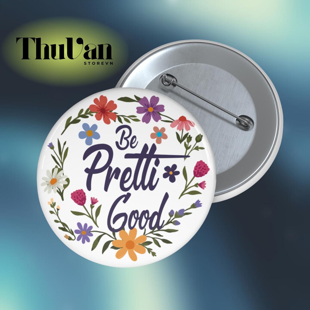 Be Pretti Good Floral Wreath Pin Button, Activism Accessory, Political ...