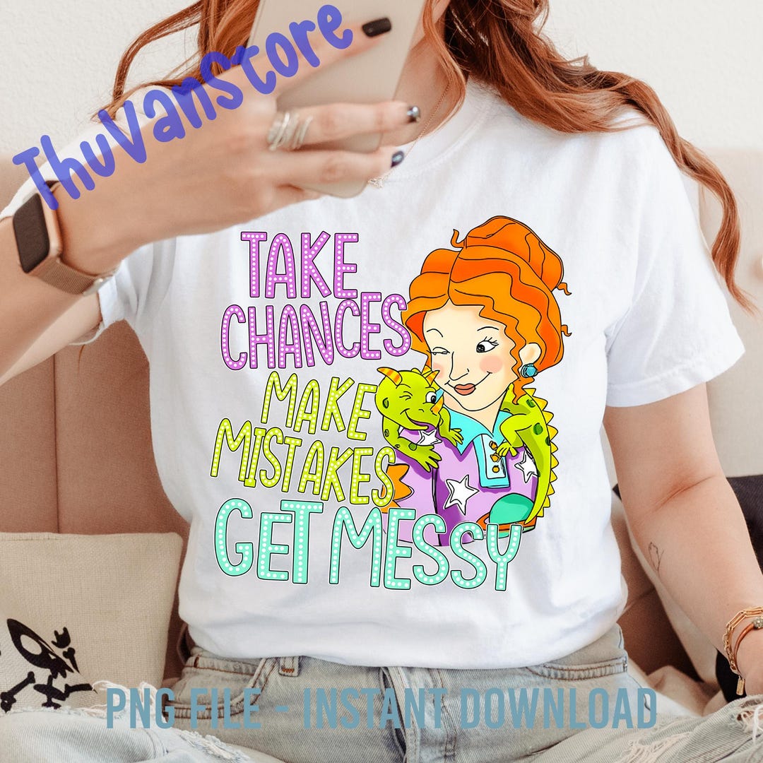 Take Chances Make Mistakes Get Messy Png, Ms Frizzle Back to School Png ...