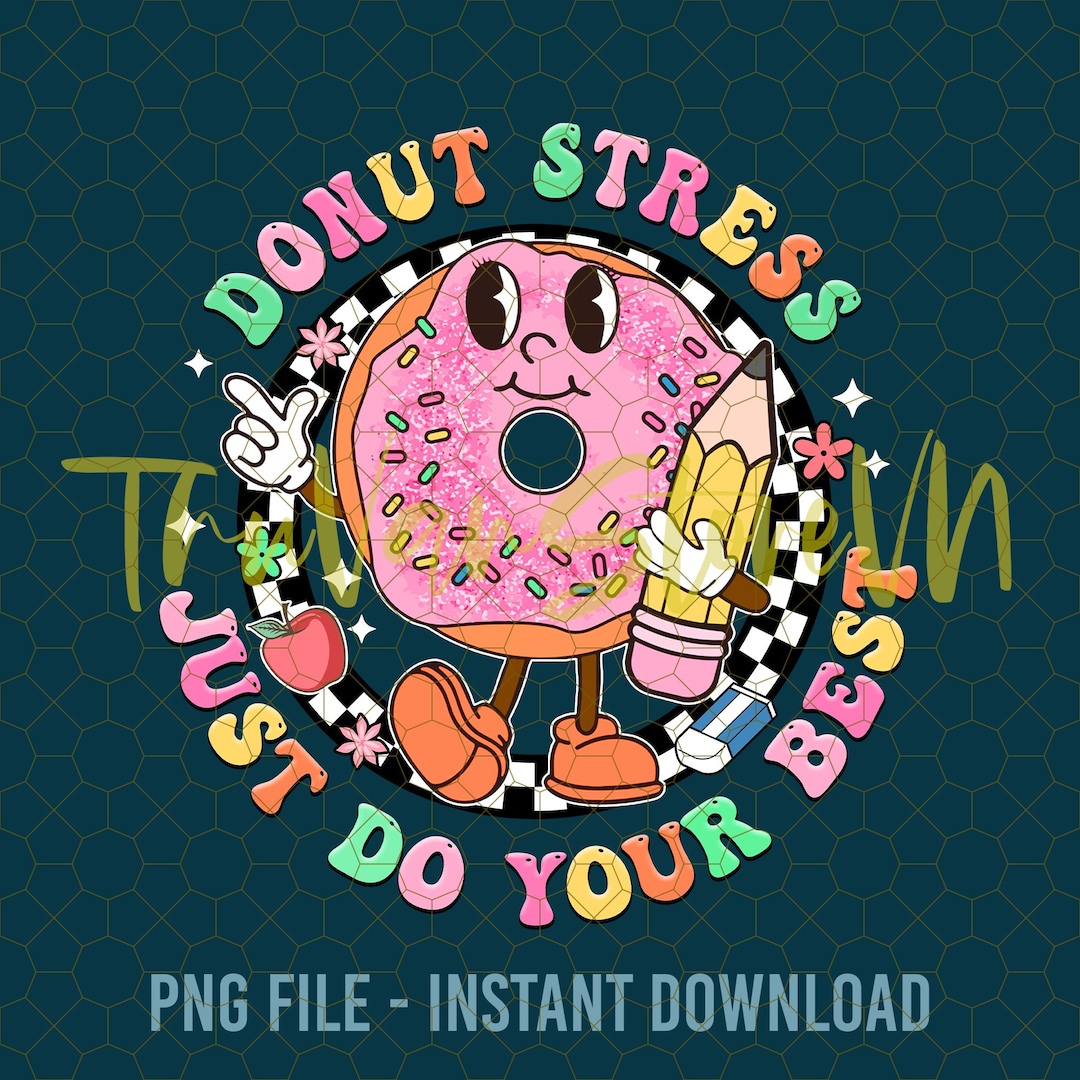 Donut Stress Just Do Your Best Png, Don't Stress Do Your Best Png ...