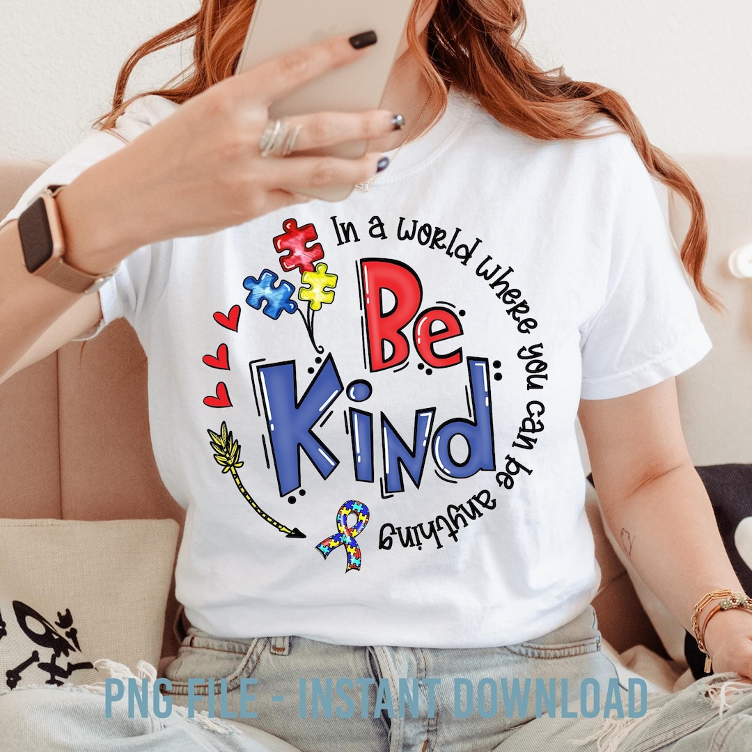 Autism Be Kind Png, in A World Where You Can Be Anything Autism ...