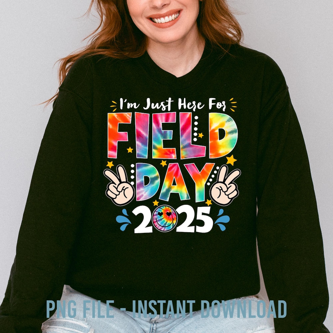 I'm Just Here for Field Day 2025 Png, Tie Dye Field Day Vibes Png, Let ...