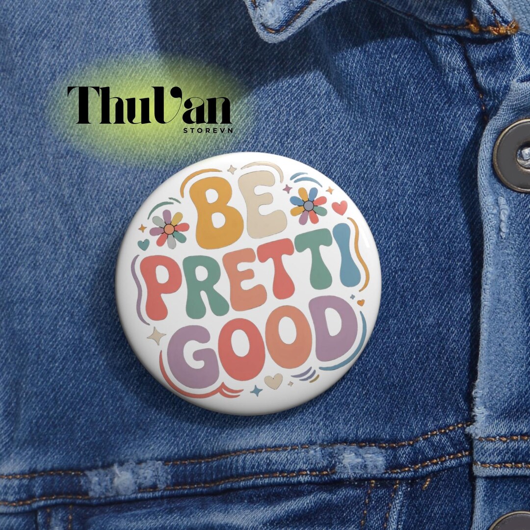 Be Pretti Good Pin Button in 3 Sizes, Activism Accessory, Political ...