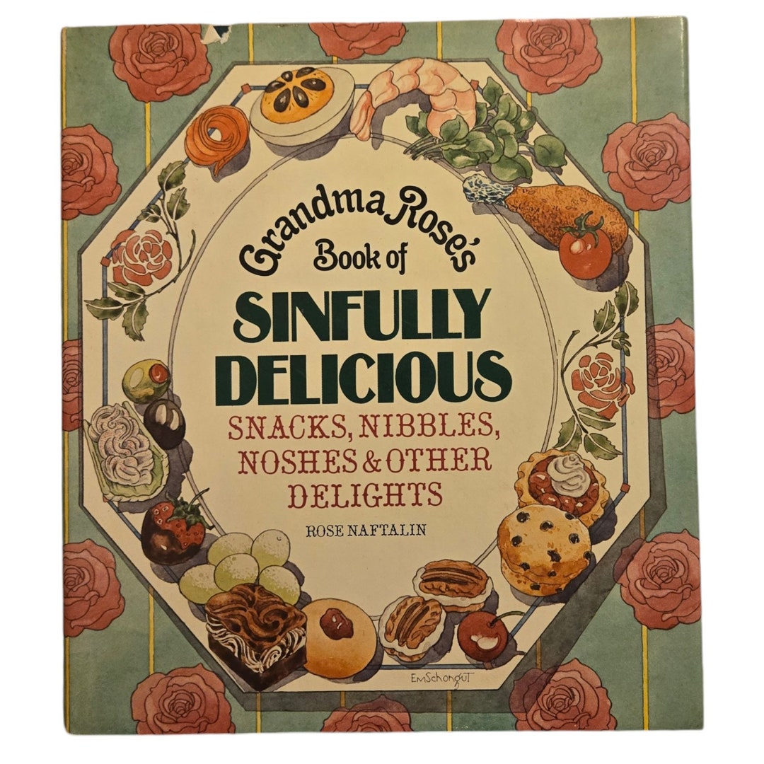 Grandma Roses Book of Sinfully Delicious Snacks Cookbook Nibbles Noshes ...