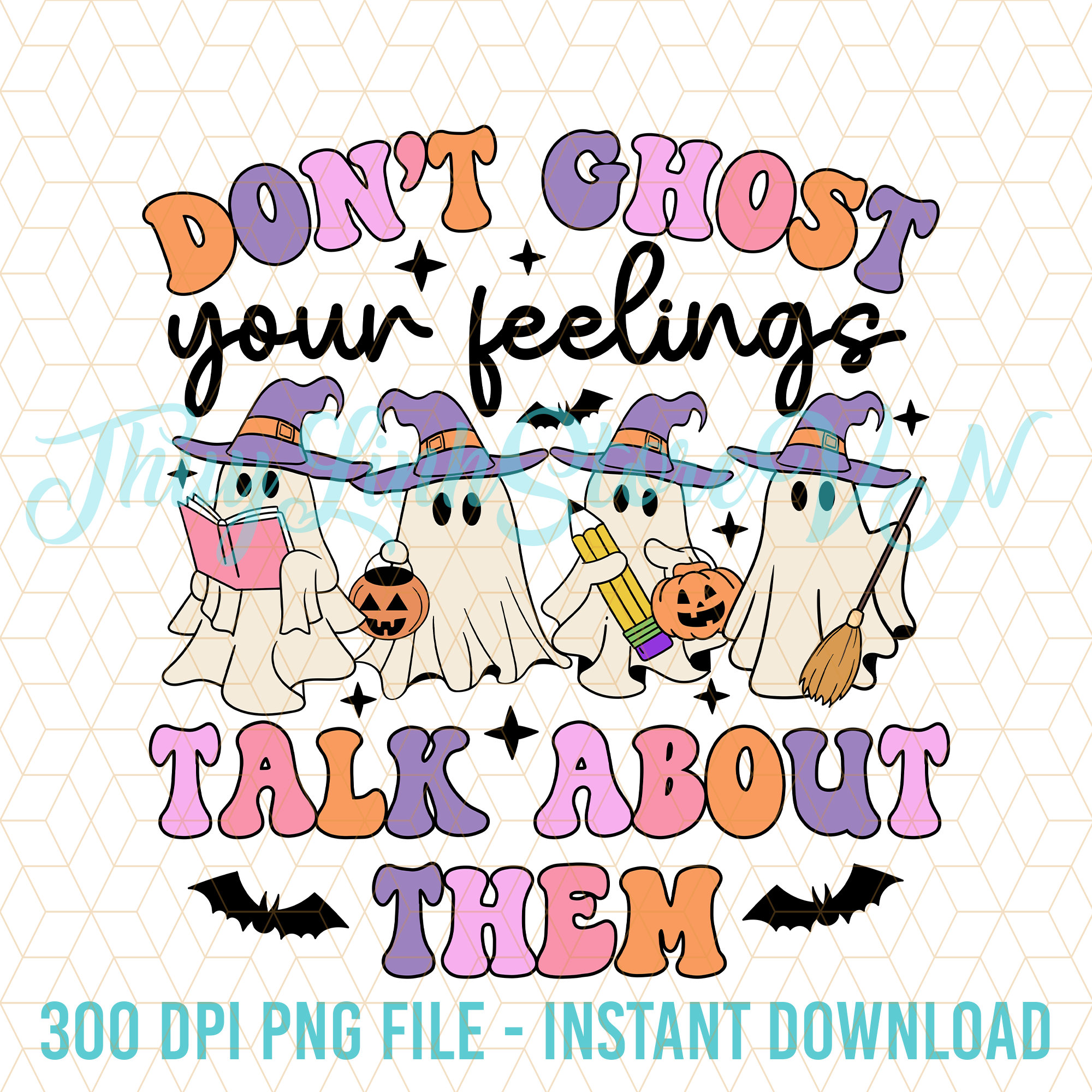 Don't Ghost Your Feelings Talk About Them Mental Health Halloween Png ...