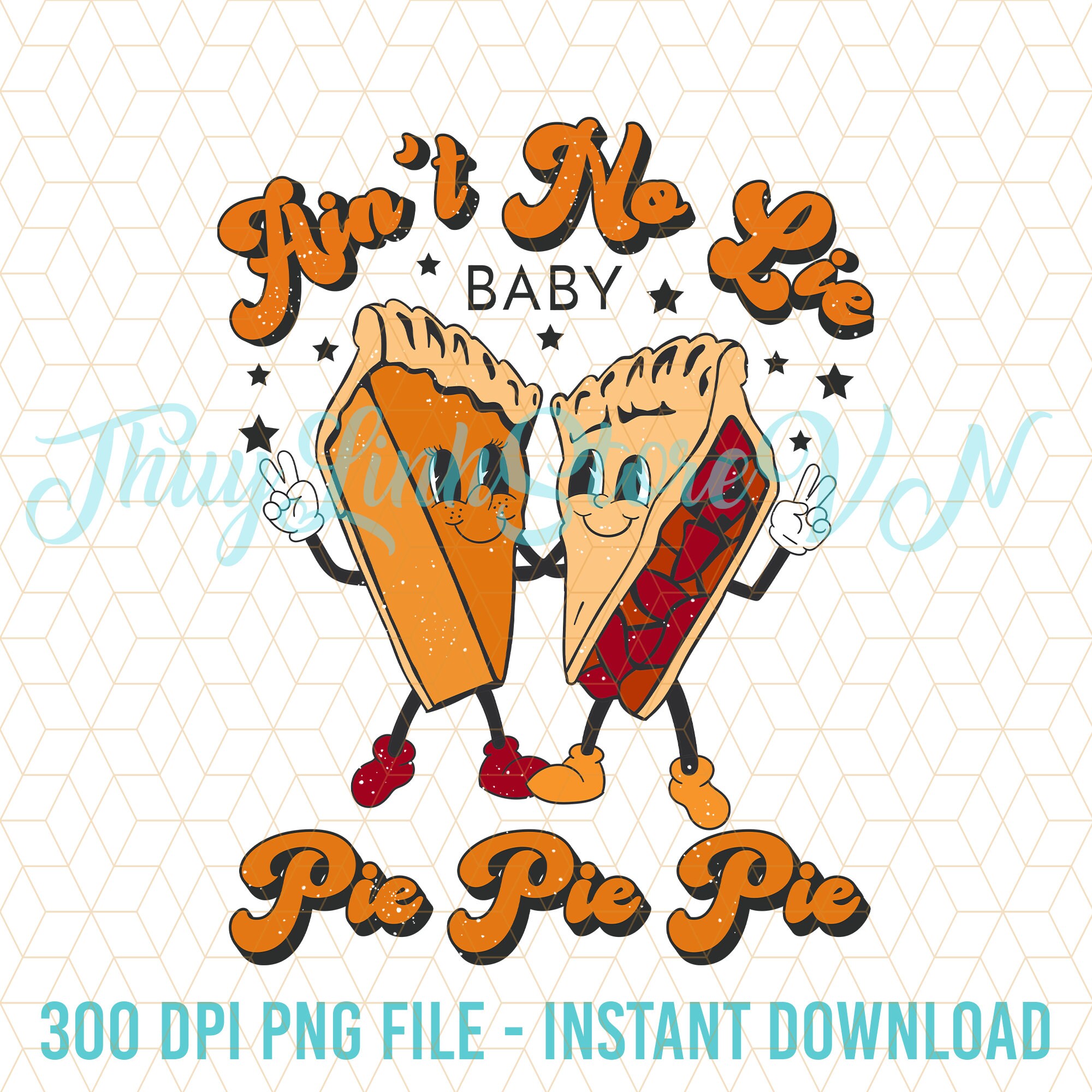 Ain't No Lie Baby Pie Pie Pie Png, Pumpkin Pie Png, Pumpkin Spice Png ...