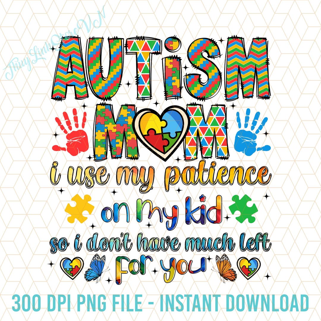 Autism Mom I Use My Patience on My Kid Png, Autism Mama Png, Autism ...
