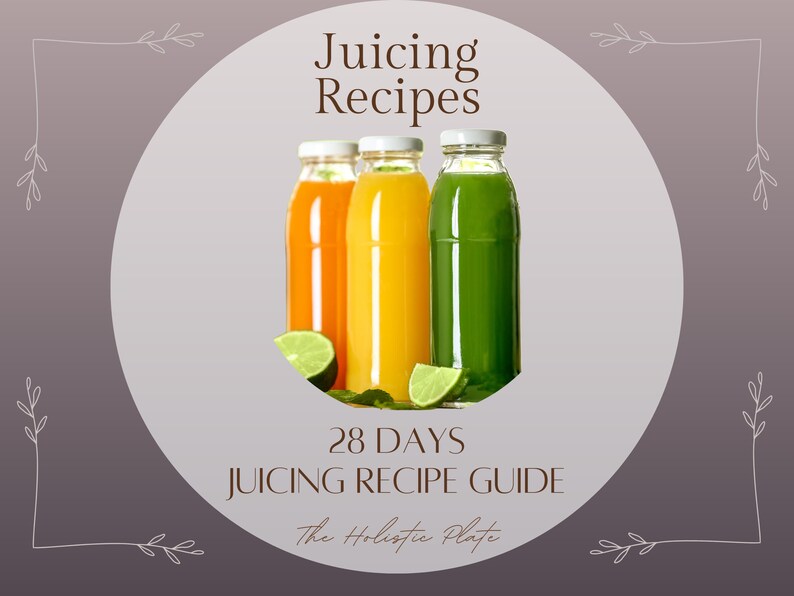 4-week Juicing Recipe Book | Comprehensive Guide and Diet Plan | 28 ...