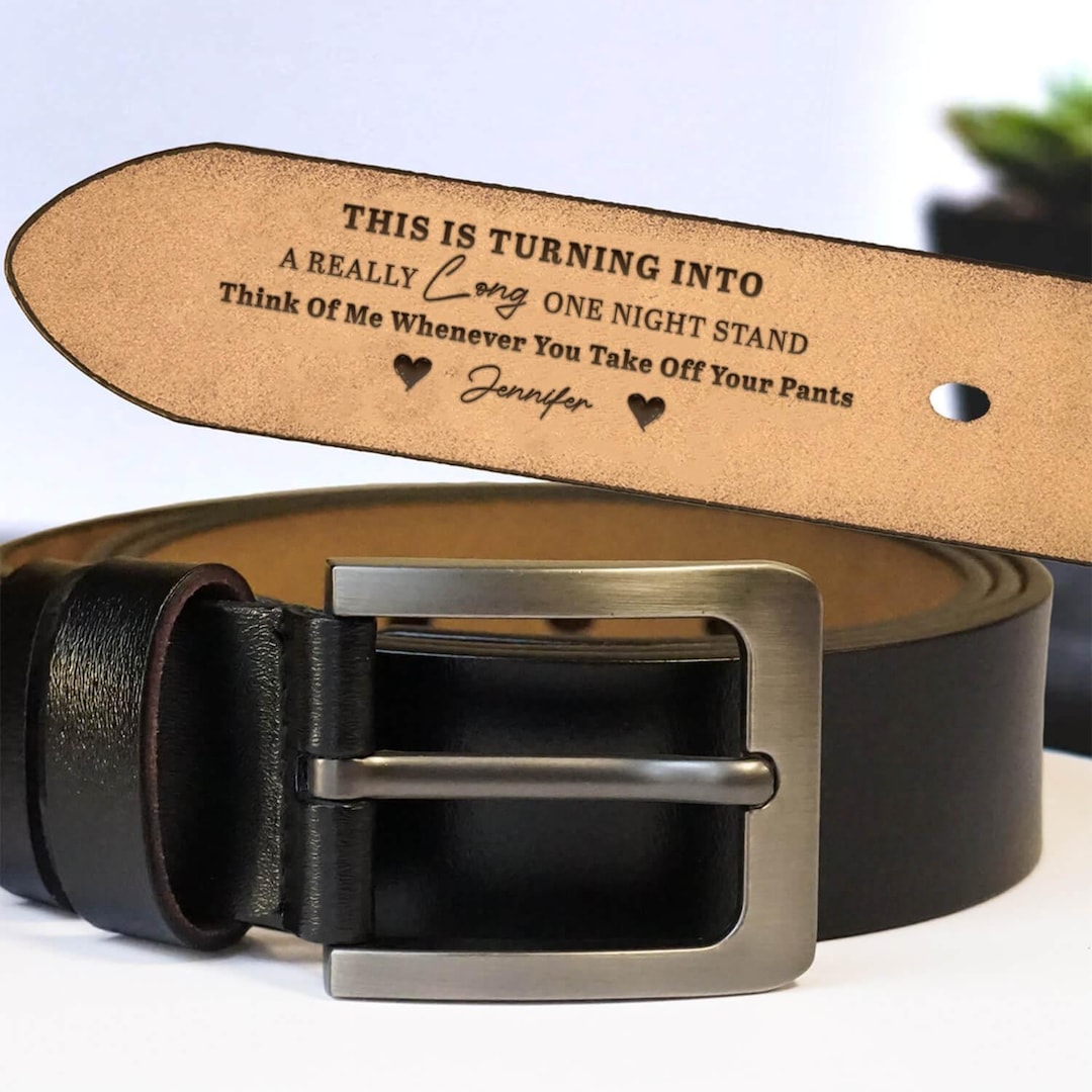 Personalized Engraved Leather Belt, A Really Long One Night Stand ...