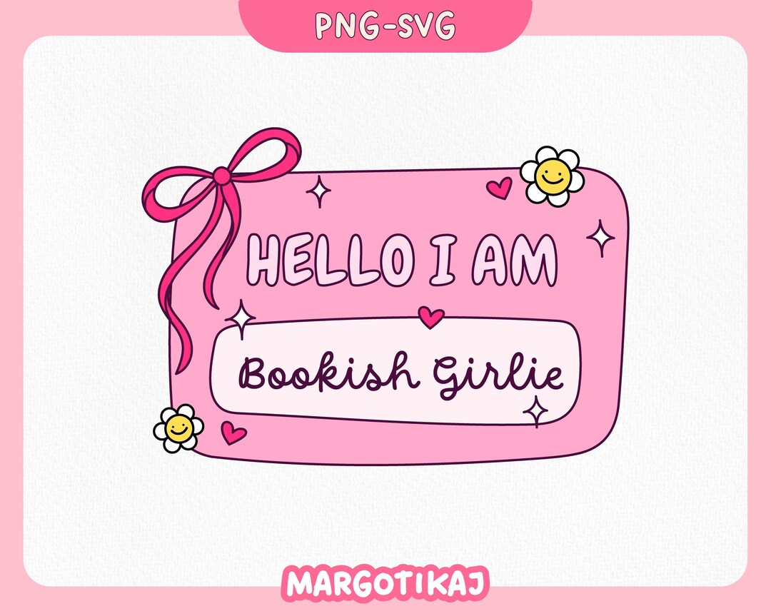 Hello I Am Bookish Girlie SVG PNG, Cute Name Tag Clipart, Bookish ...