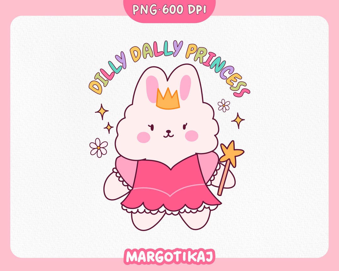 Dilly Dally Princess PNG | Cute Bunny Clipart, Sarcastic Princess ...