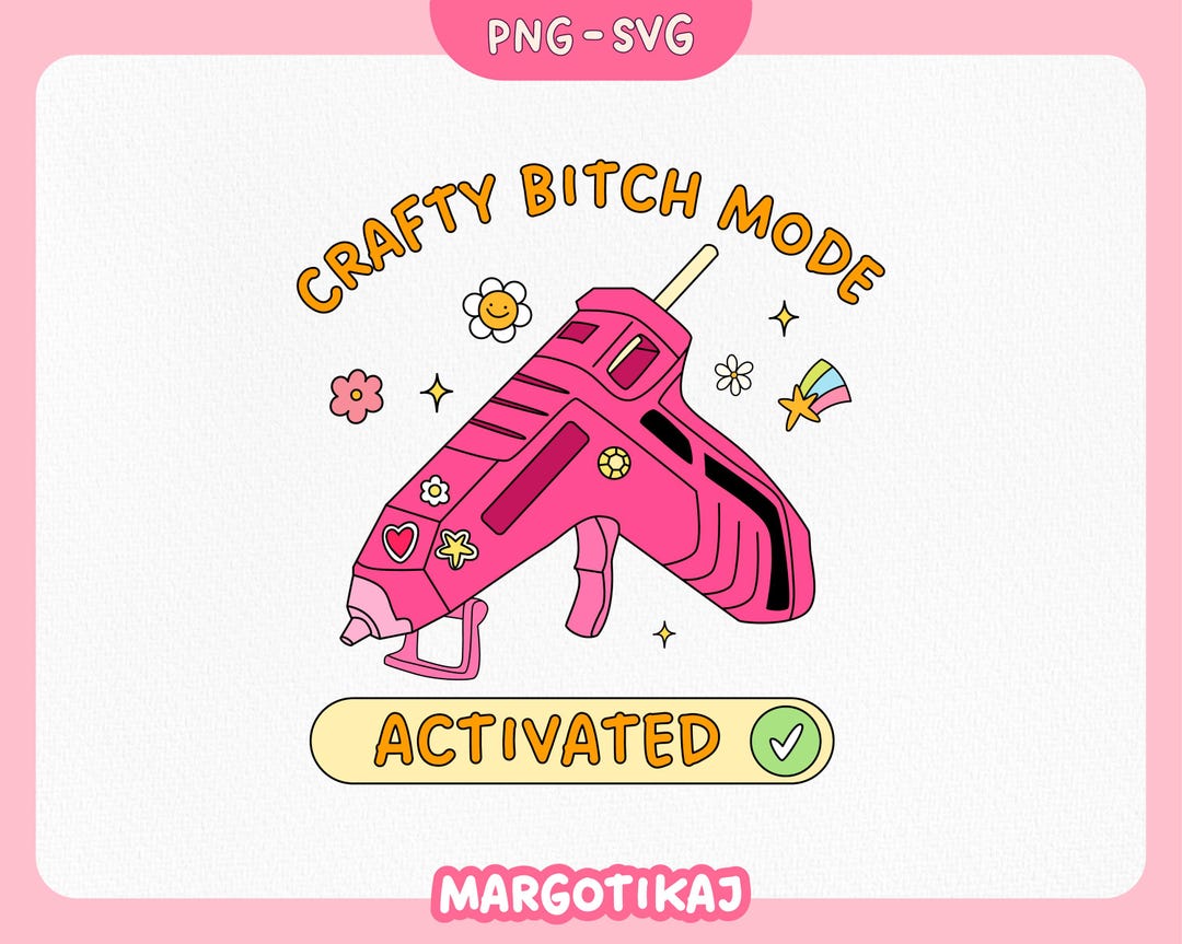 Crafty Bitch Mode Activated Sticker PNG, Craft Room Humor, Funny Hot Glue Gun Clipart, Digital ...