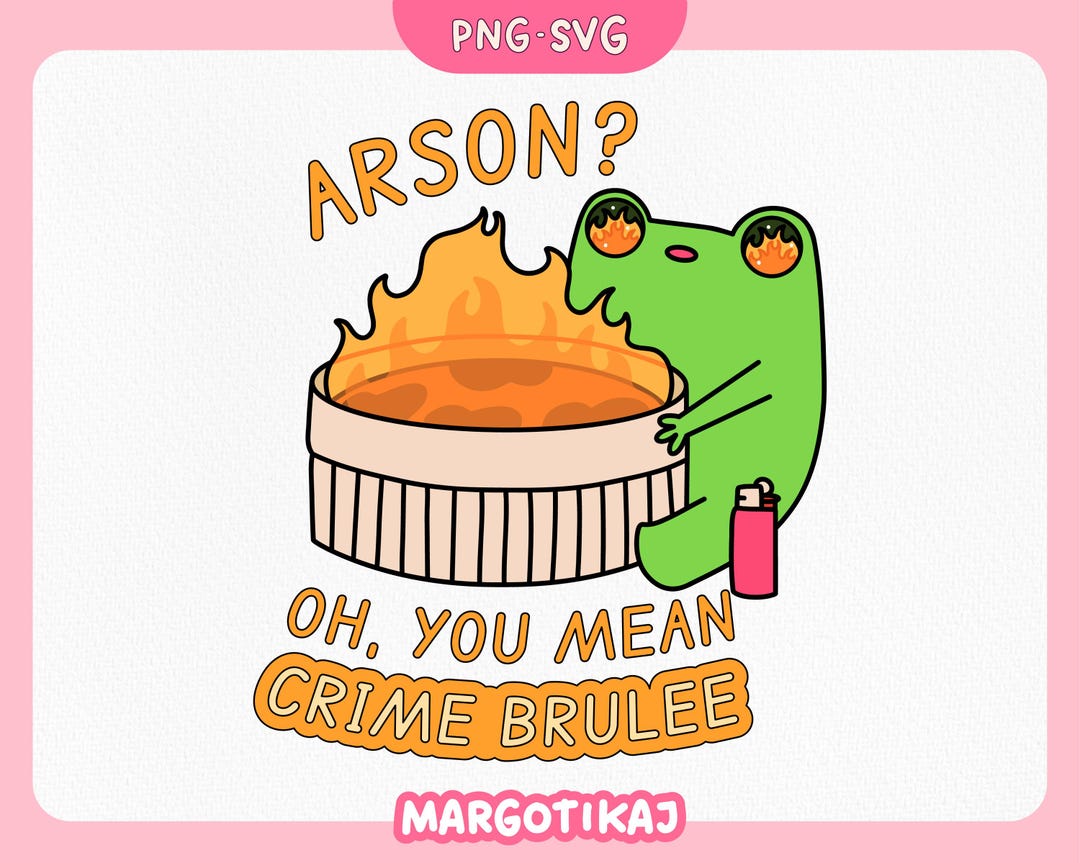 Funny Frog Crime Brulee PNG SVG: Snarky Humor Sticker (digital Download ...