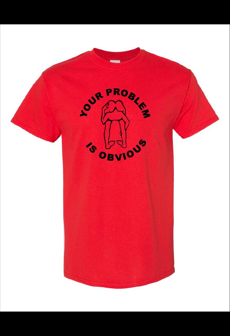 Your Problem is Obvious - Etsy