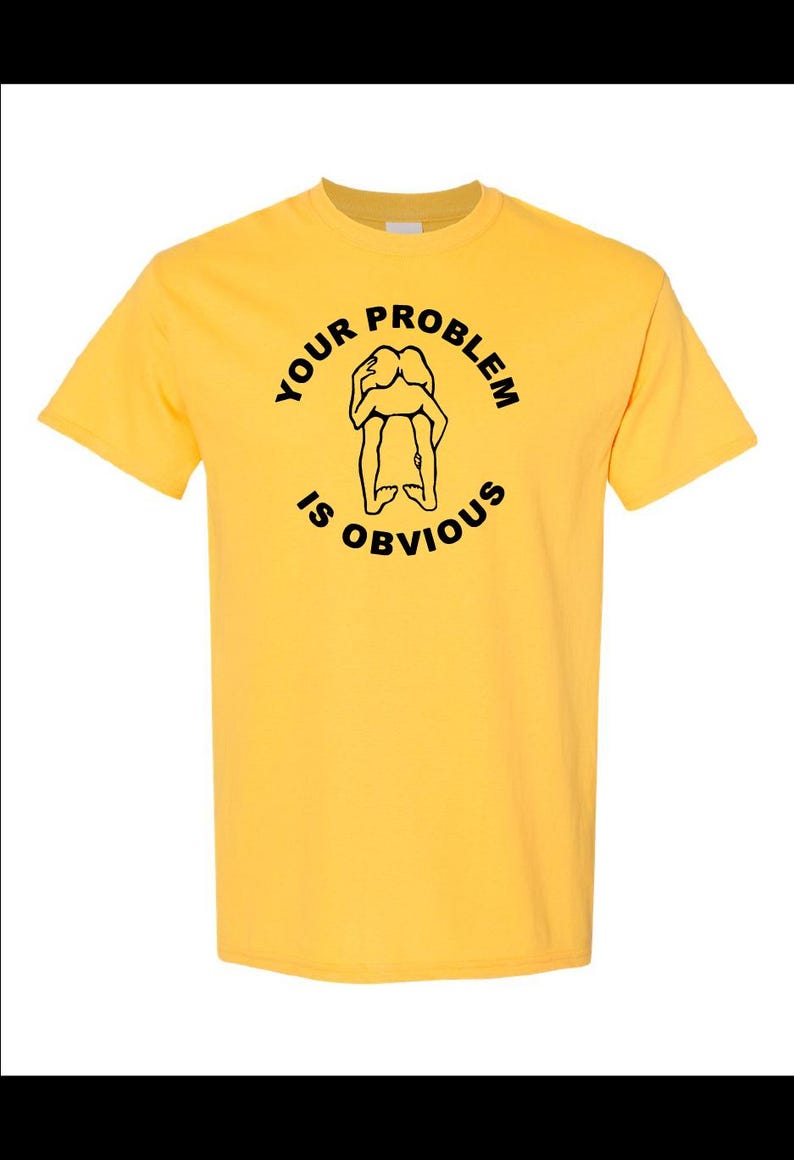Your Problem is Obvious - Etsy