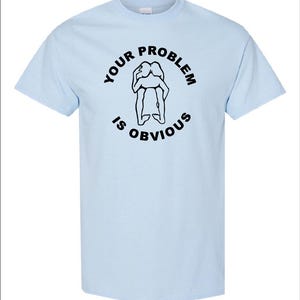 Your Problem is Obvious - Etsy