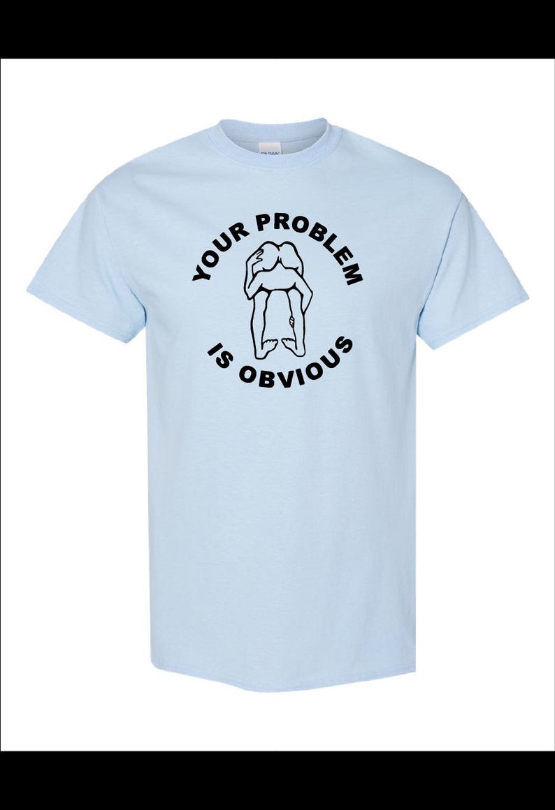Your Problem is Obvious - Etsy