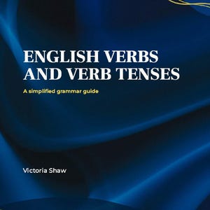 English Verbs and Verb Tenses Guide, ESL, Student and Teacher Grammar ...