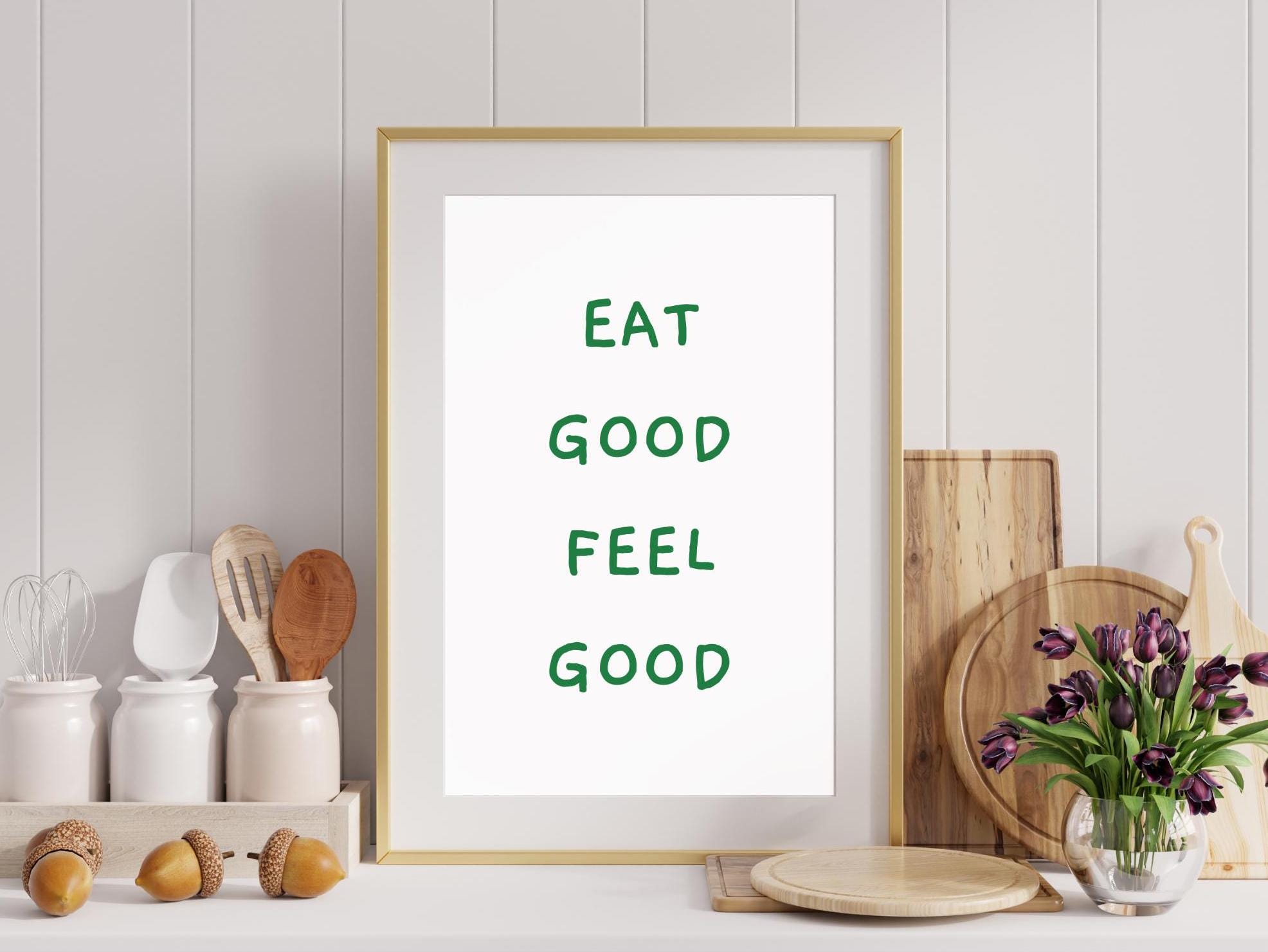 Digital Wall Art,eat Good Feel Good Poster, Kitchen Wall Art ...