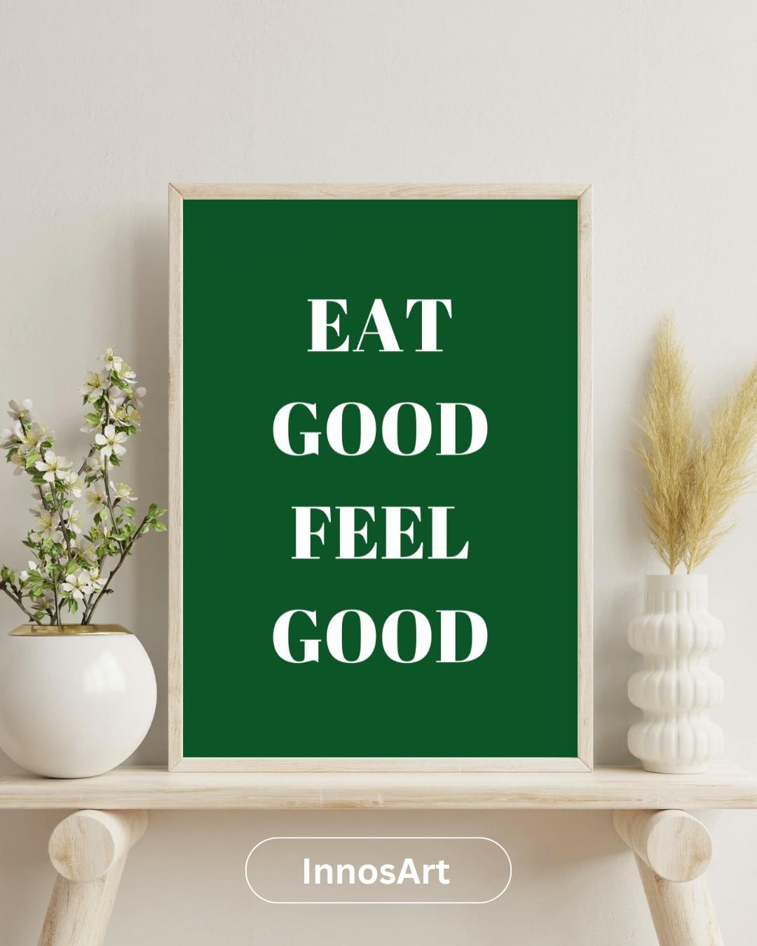 Eat Good Feel Good Poster, Eat Good Feel Good Wall Art, Quote Print ... Eat Good Feel Good Poster, Eat Good Feel Good Wall Art, Quote Print ...