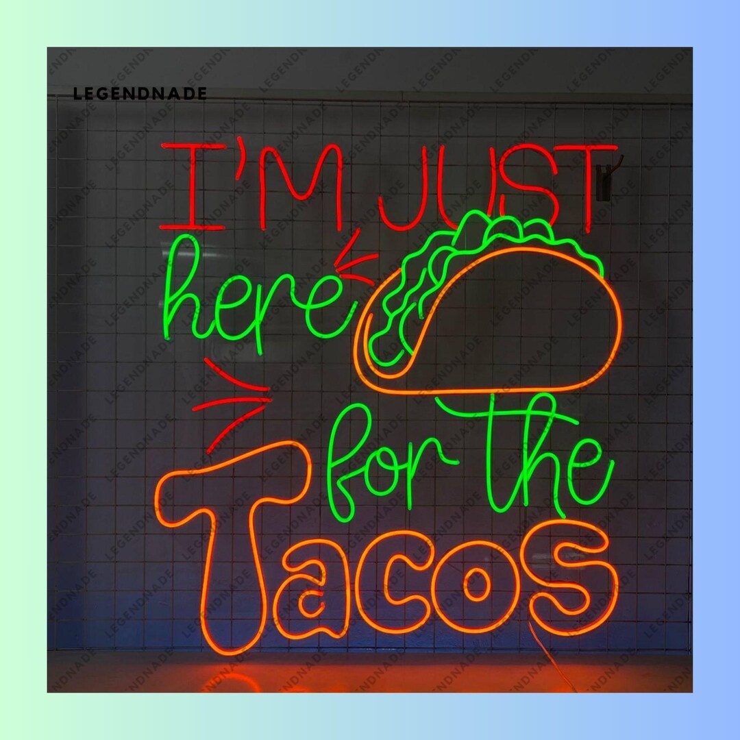 I'm Just Here for the Tacos Neon Sign, Mexican Tacos Led Light, Tacos ...
