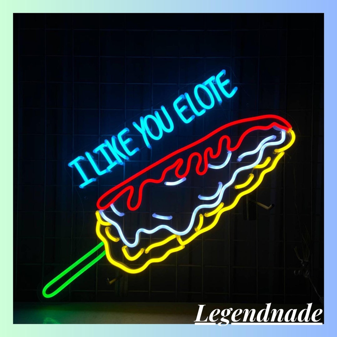 I Like You Elote Neon Sign, Elote Led Sign, Mexican Elote Store Led ...