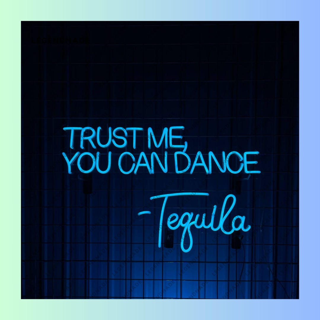 Trust Me You Can Dance Tequila Neon Sign, Tequila Led Sign, Cocktail ...