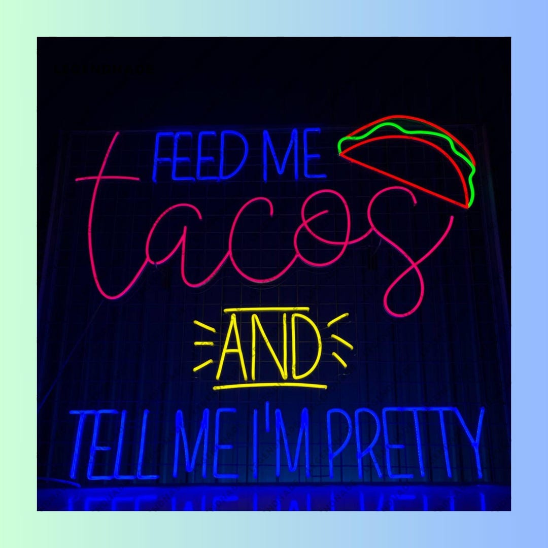 Feed Me Tacos and Tell Me I'm Pretty Neon Sign, Mexican Taco Led Light ...