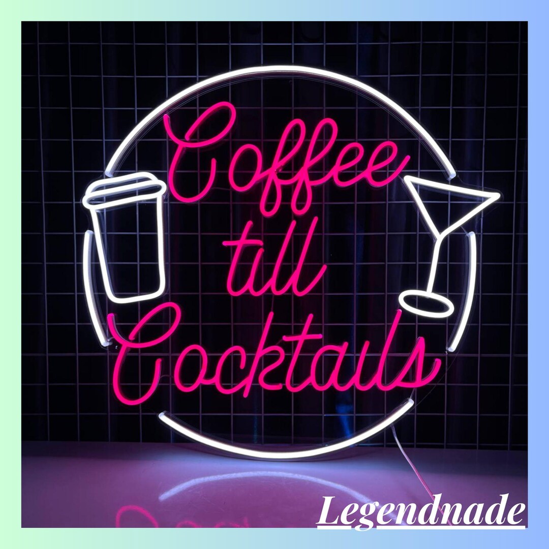 Coffee Till Cocktails Neon Sign, Cocktails Led Sign, Drinking Cocktail ...