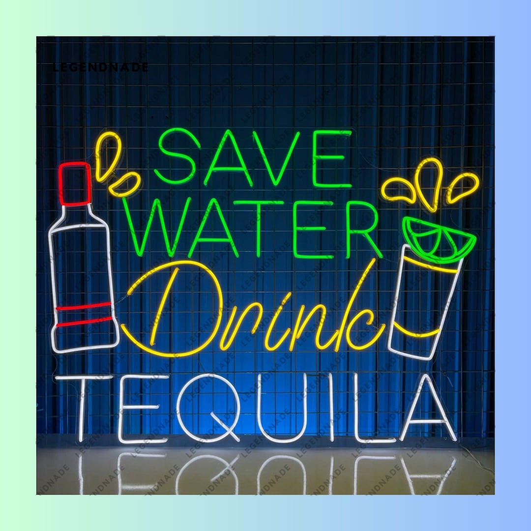 Save Water Drink Tequila Neon Sign, Tequila Led Sign, Cocktail Led ...