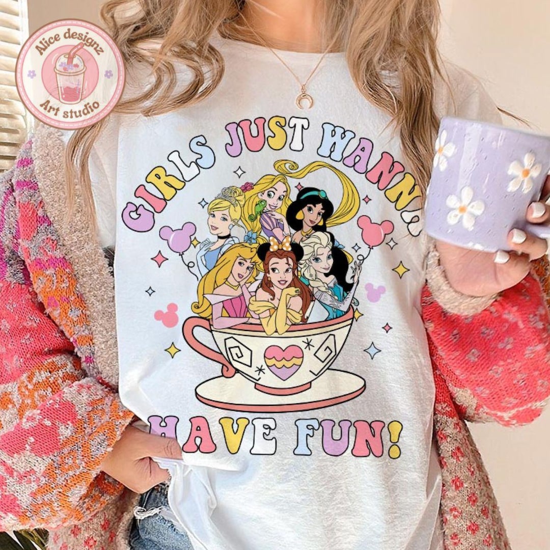 Girls Just Wanna Have Fun Disney Princess Shirt, WDW Disneyland Magic ...