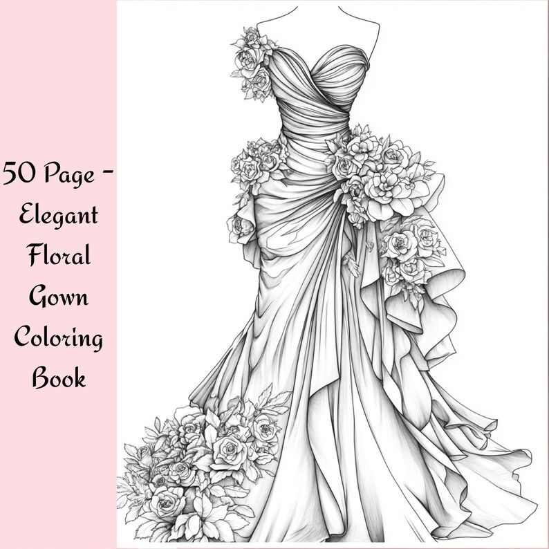 Elegant Floral Gown Coloring Book: 50 Fashion Illustrations for Adult ...