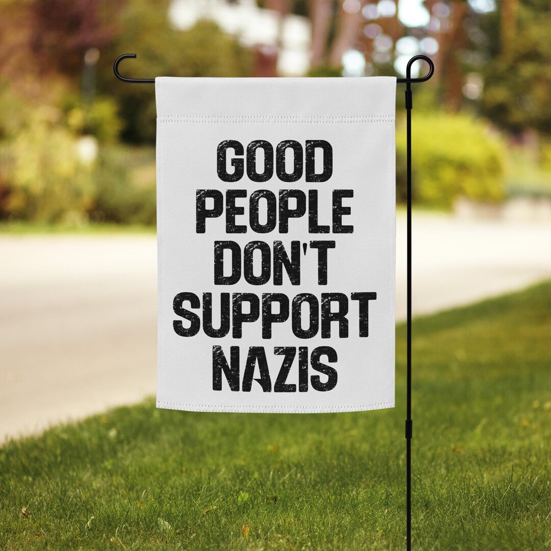 Good People Don't Support Nazis House Garden Flag Anti Trump Musk MAGA ...