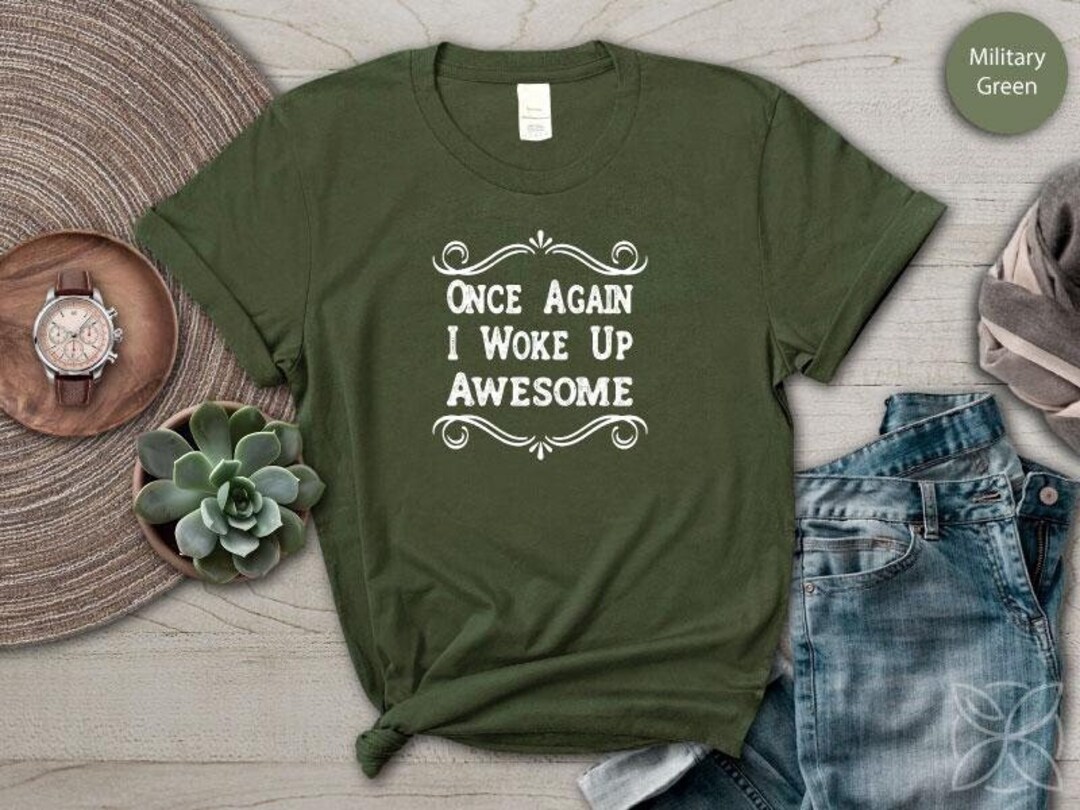 Once Again I Woke up Awesome T-shirt Funny Sarcastic Humor Tshirt - Etsy