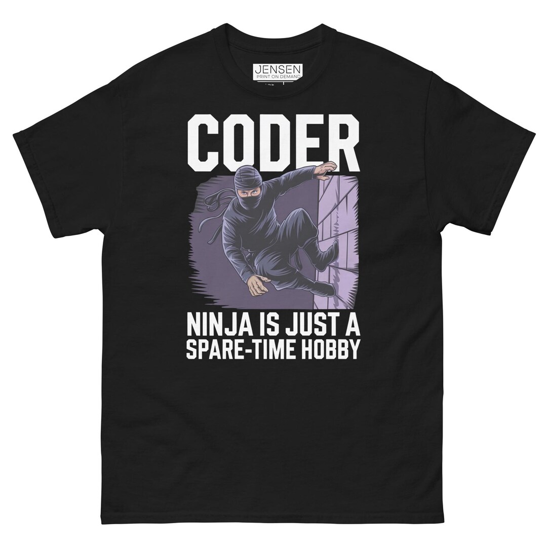 Coder Ninja is Just a Spare-time Hobby Classic Unisex Coder T-shirt Classic Unisex Tee for ...