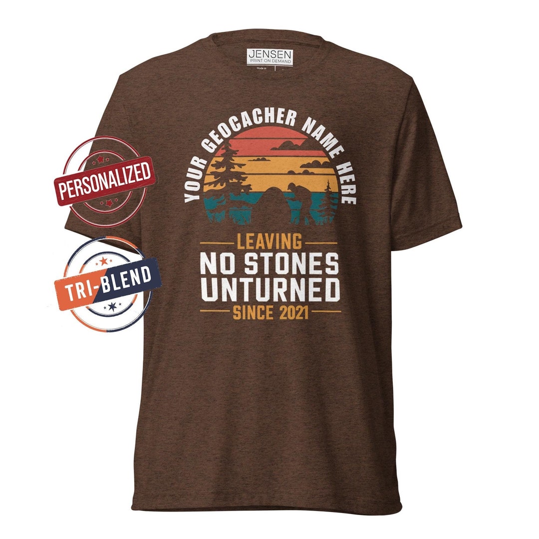Personalized T-shirt Geocaching Tri-blend Shirt: Leaving No Stoned ...