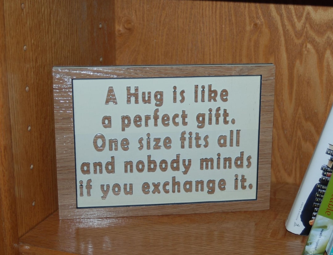 A Hug is Like a Perfect Gift. Once Size Fits All and Nobody Minds If ...