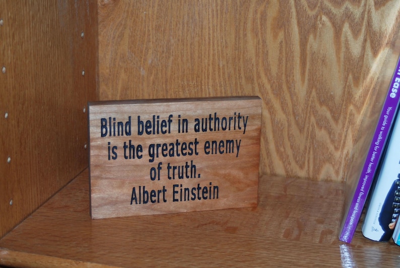 Blind Belief in Authority is the Greatest Enemy of Truth. Albert ...
