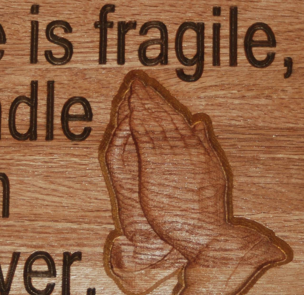 Life is Fragile, Handle With Prayer. - Hand Painted, Carved Oak Wood ...