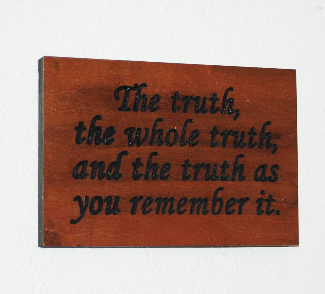 The Truth, the Whole Truth, and the Truth as You Remember It. - Hand ...
