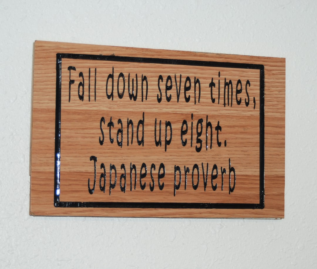 Fall Down Seven Times, Stand up Eight. Japanese Proverb - Hand Painted ...