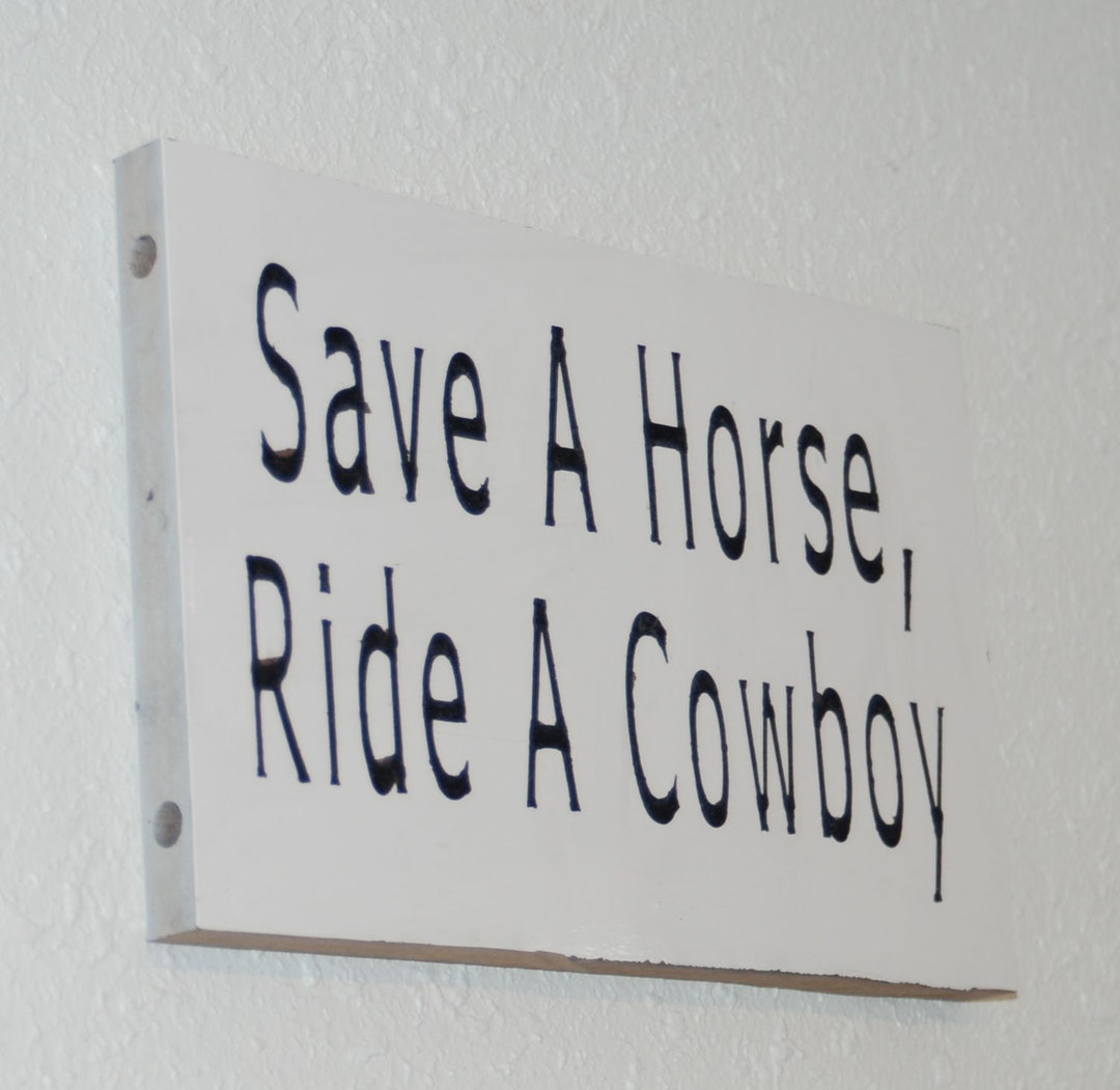 Save a Horse, Ride a Cowboy - Hand Painted Wooden Western Plaque ...
