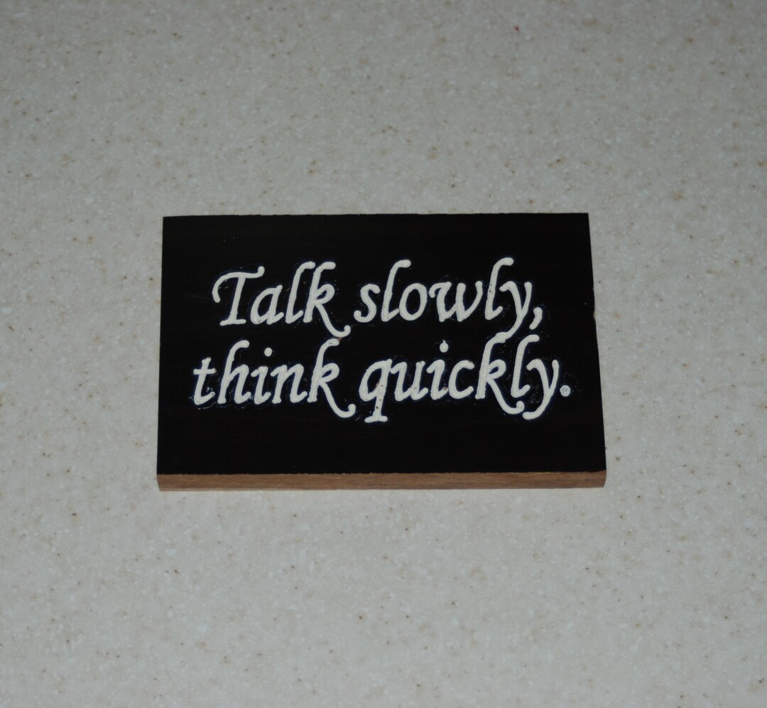 Talk Slowly, Think Quickly. Hand Painted Plaque 15118 - Etsy