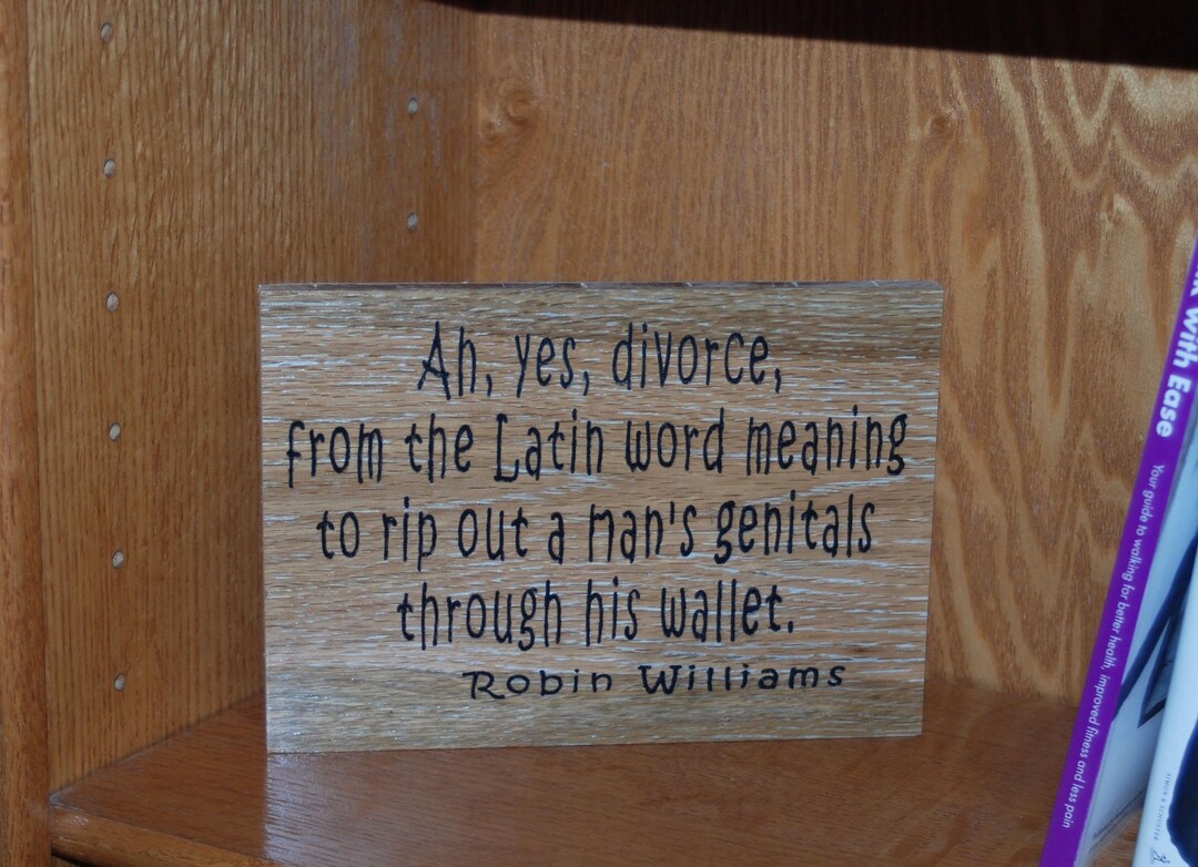 Ah, Yes, Divorce, From the Latin Word Meaning to Rip Out a Man's ...