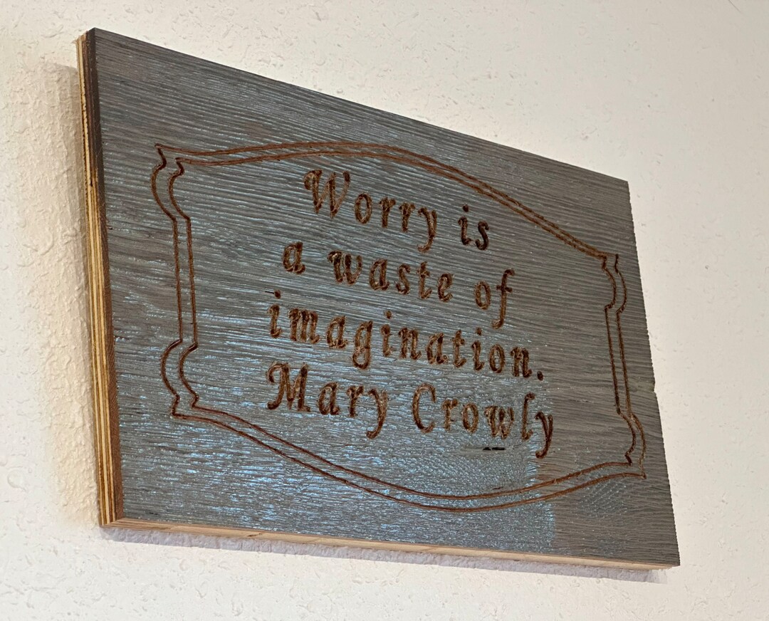 Worry is a Waste of Imagination. Mary Crowly Hand Painted, Carved Wood ...