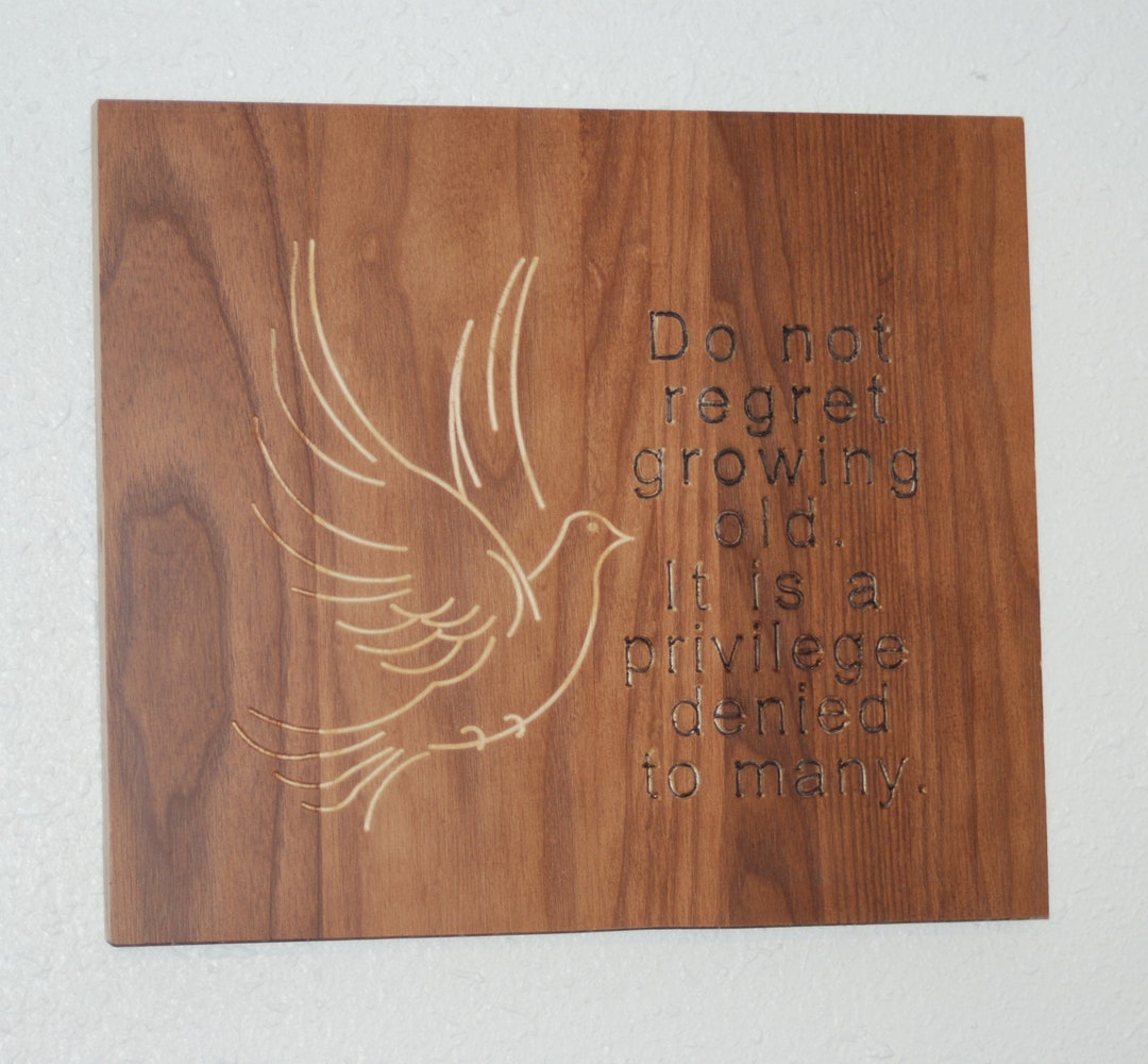 Do Not Regret Growing Old. It is a Privilege Denied to Many. - Hand ...