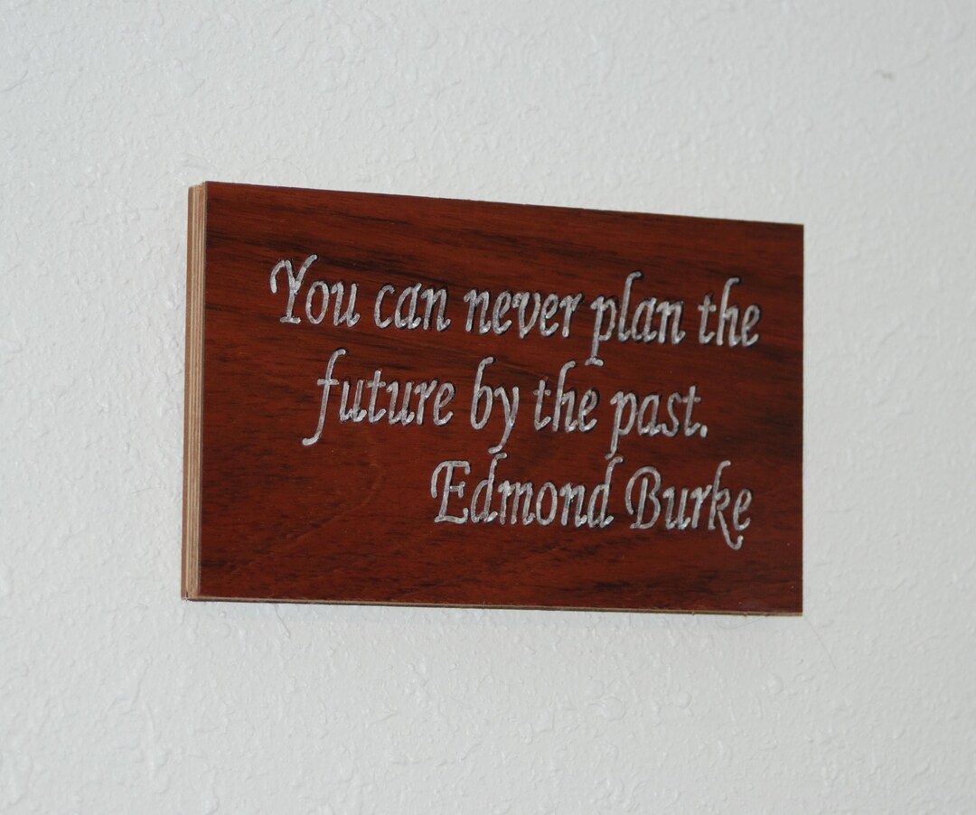 You Can Never Plan the Future by the Past. Edmond Burke - Hand Painted ...