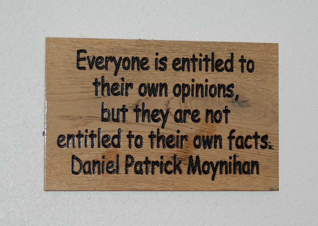 Everyone is Entitled to Their Own Opinions, but They Are Not Entitled ...